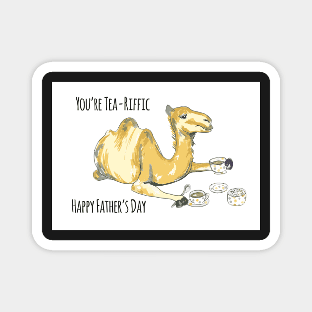 Happy Fathers day you're tea-riffic - Fathers Day - Magnet | TeePublic