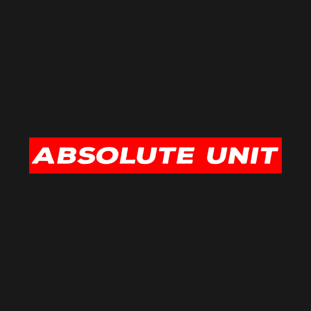 ABSOLUTE UNIT - Absolute Unit Meme - T-Shirt | TeePublic