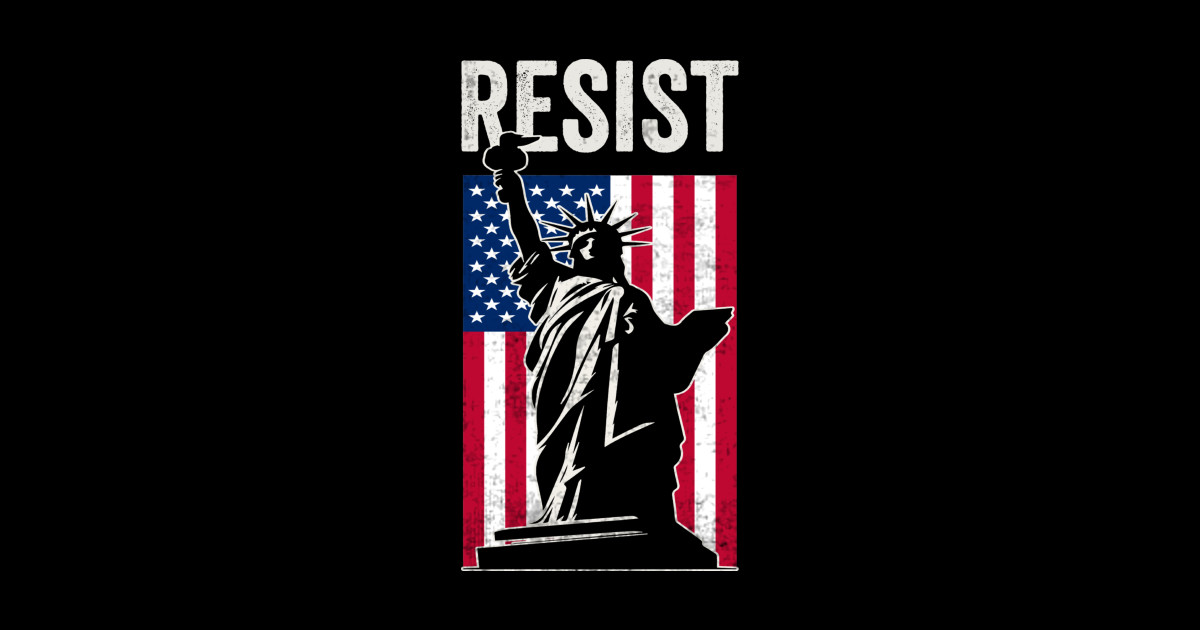 Resist Statue Of Liberty Anti Donald Trump Not My President - Resist ...