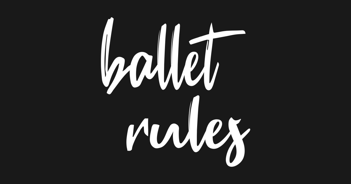 Ballet Rules White by PK.digart - Ballet Rules - T-Shirt | TeePublic