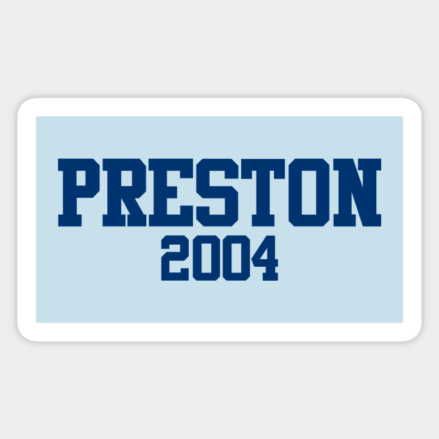 Preston 2004 - Preston - Sticker | TeePublic