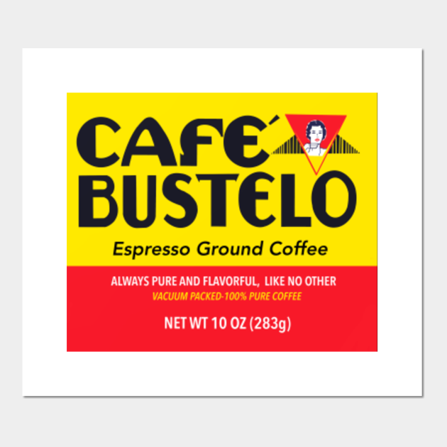 Cafe bustelo - Coffee - Posters and Art Prints | TeePublic