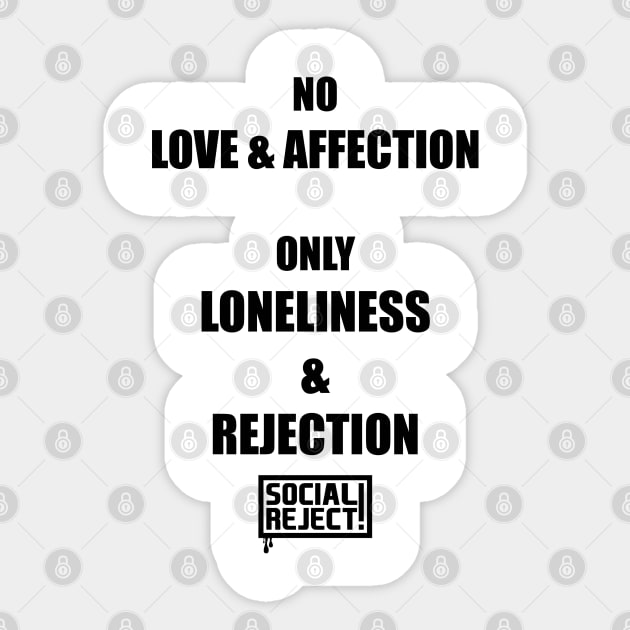 Loneliness & Rejection (Black) - Social Reject - Sticker | TeePublic