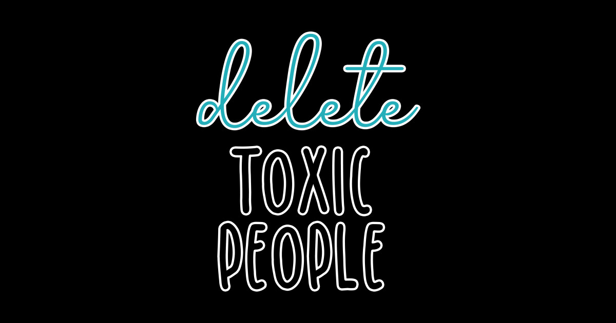 delete toxic people - Delete Toxic People - Sticker | TeePublic