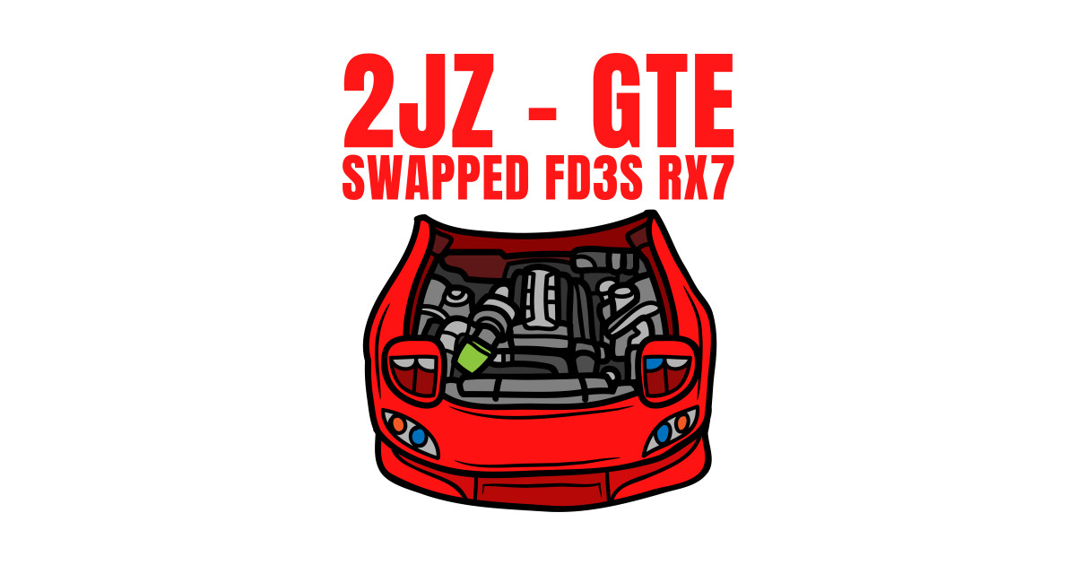 2JZ - GTE Swapped FD3S RX7 - Rx7 - T-Shirt | TeePublic