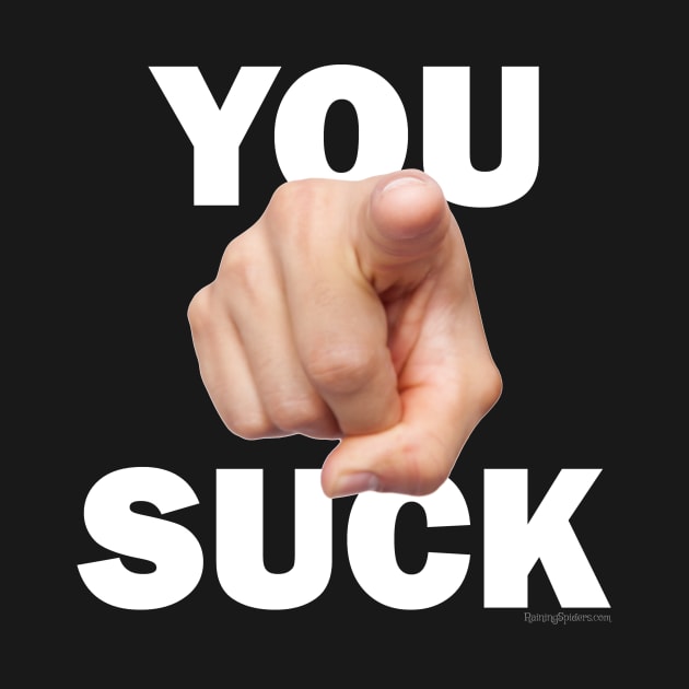 You Suck You Suck T Shirt Teepublic