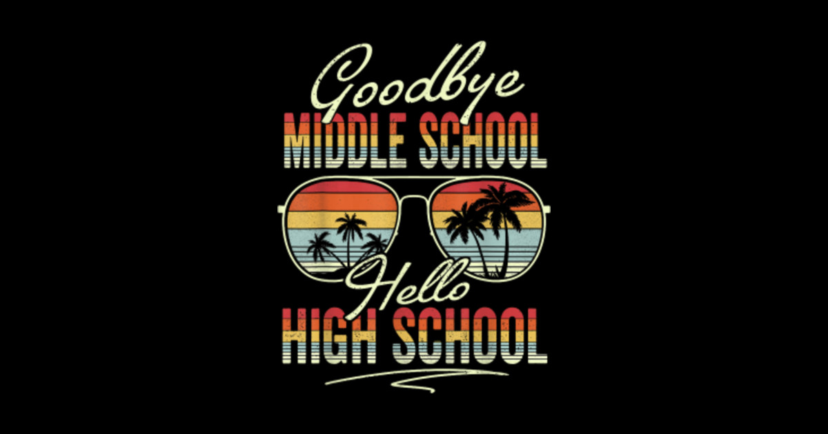 Goodbye Middle School Hello High School Summer - High School Summer ...