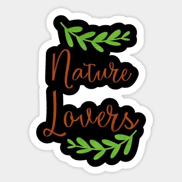 nature lovers - Nature Lovers - Sticker | TeePublic