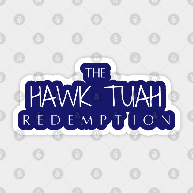 The Hawk Tuah Redemption - Hawk Tuah - Sticker | TeePublic