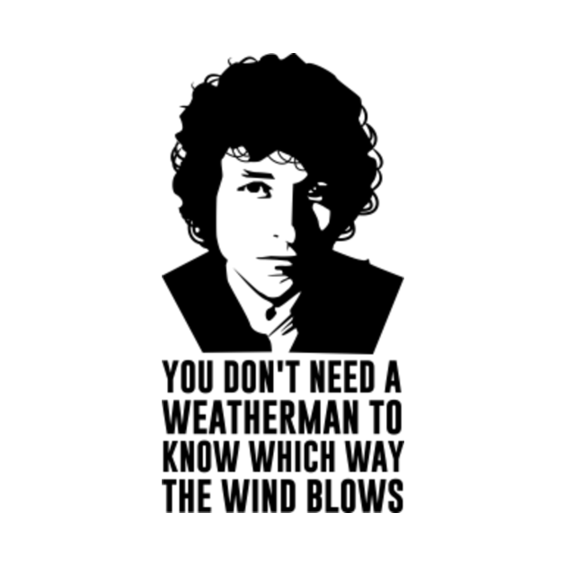 Bob Dylan Song - Bob Dylan - T-Shirt | TeePublic Bob Dylan Song - Bob Dylan - T-Shirt | TeePublic