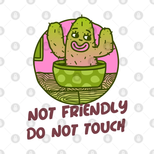 Not Friendly Do Not Touch - Cactus Lover - T-Shirt | TeePublic