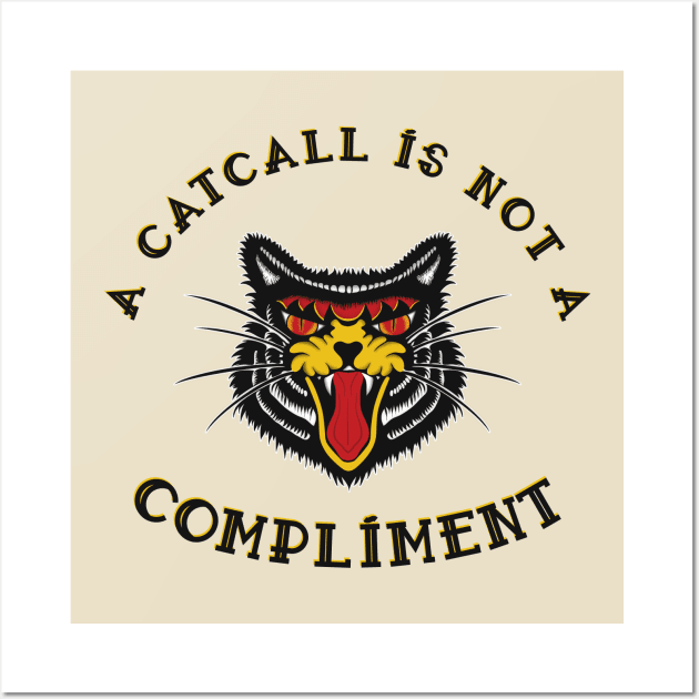 A Catcall Is Not A Compliment Anti-catcalling design - Womens Rights ...