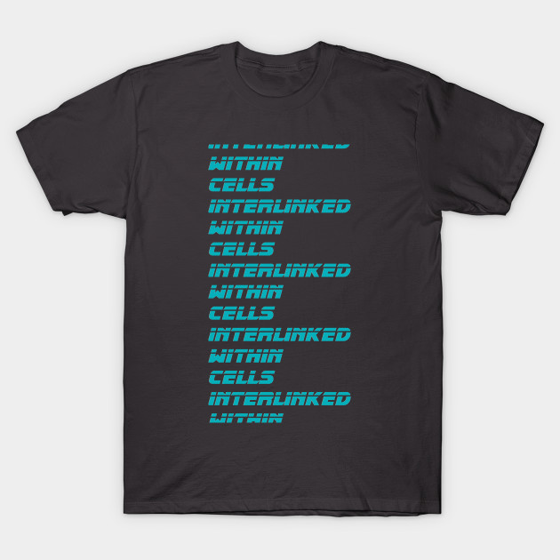 Cells Interlinked Within Cells - Blade Runner - T-Shirt | TeePublic