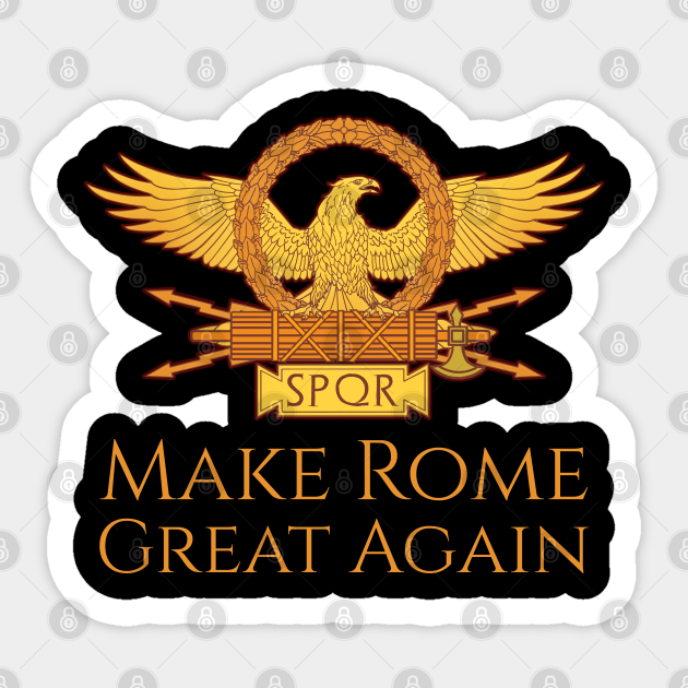 Make Rome Great Again! - Rome Total War - Sticker | TeePublic