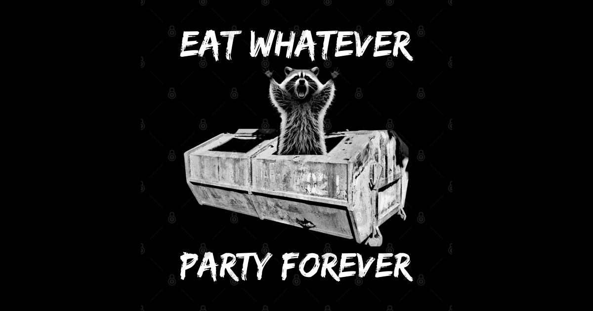 Funny Raccoon - Eat Whatever Party Forever - Trash Panda - Funny ...