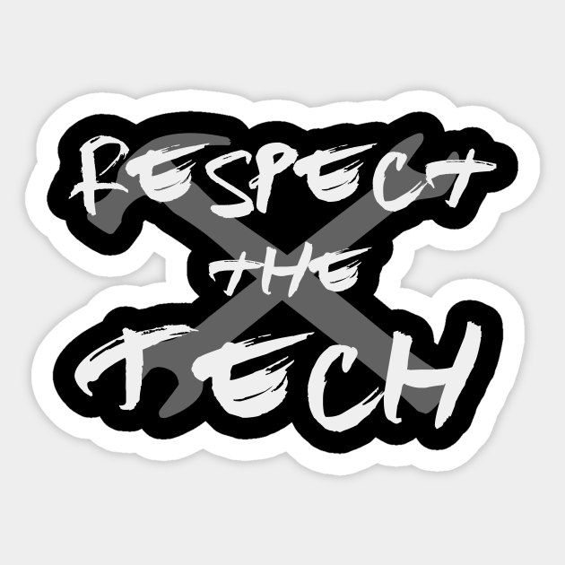 Respect the Tech - Theatre Tech - Sticker | TeePublic