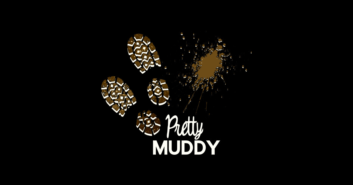 Pretty Muddy Mudder - Mud Racing Mud Running - Sticker | TeePublic