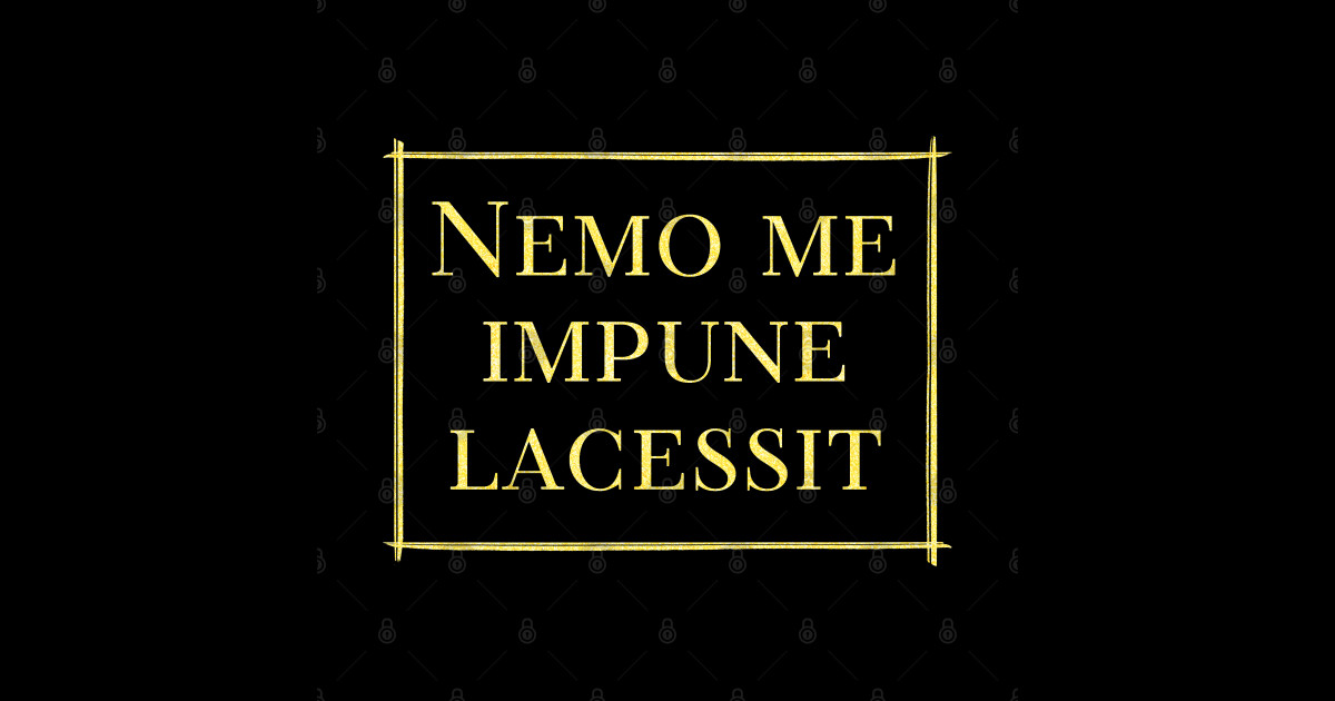 Nemo me impune lacessit - No one provokes me with impunity - Latin ...