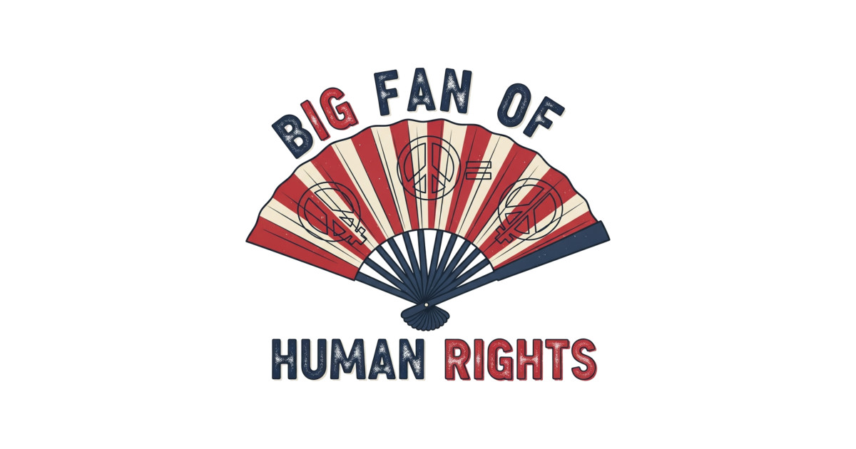Big-Fan-Of-Human-Rights - Big Fan Of Human Rights - T-Shirt | TeePublic