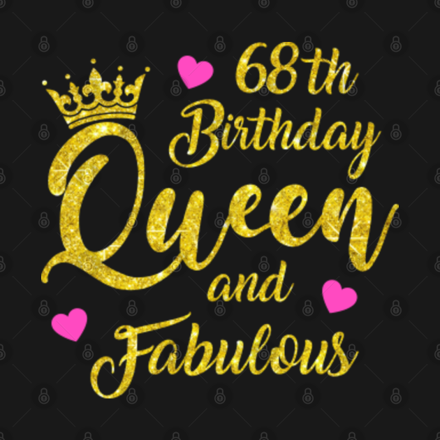 68th Birthday Queen and Fabulous - 68th Birthday - T-Shirt | TeePublic