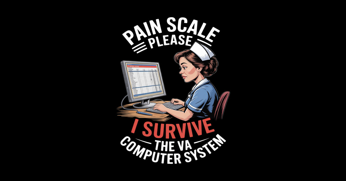 Pain Scale Please I Survive the VA Computer System VA Nurse - Pain ...