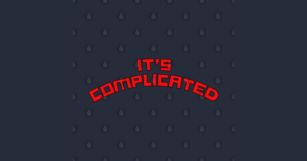 It's Complicated - Its Complicated - T-Shirt | TeePublic