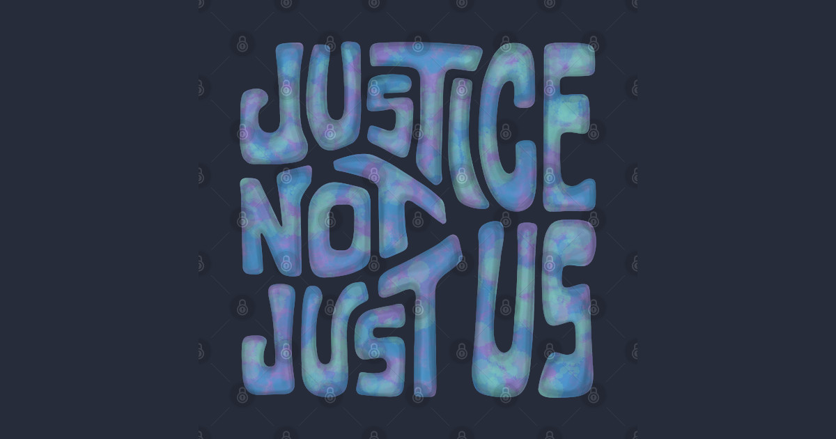 Justice Not Just Us Word Art - Justice - T-Shirt | TeePublic