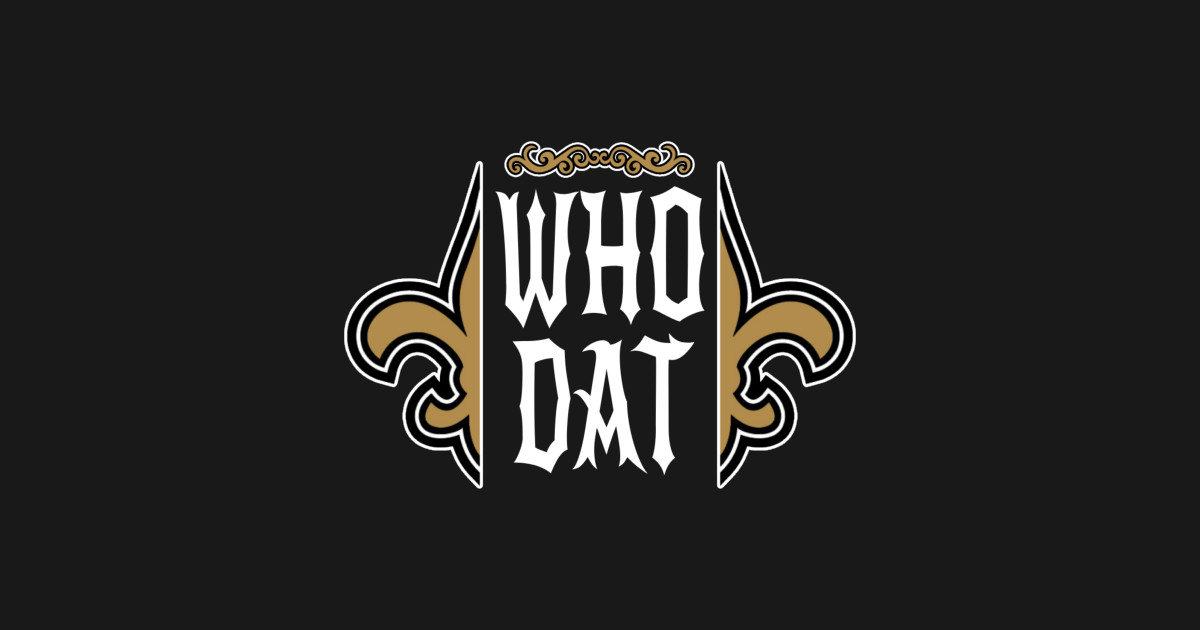 who dat - Who Dat - T-Shirt | TeePublic