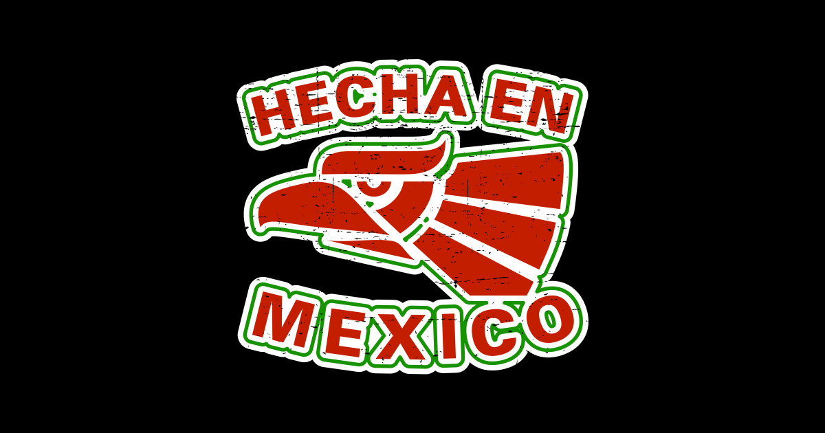 Hecha En Mexico - vintage design - Hecha En Mexico - Sticker | TeePublic