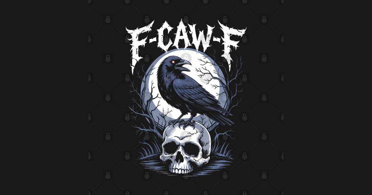 F-Caw-F Crow Gothic Raven Caw Caw For Halloween - Crow Graphic - T ...