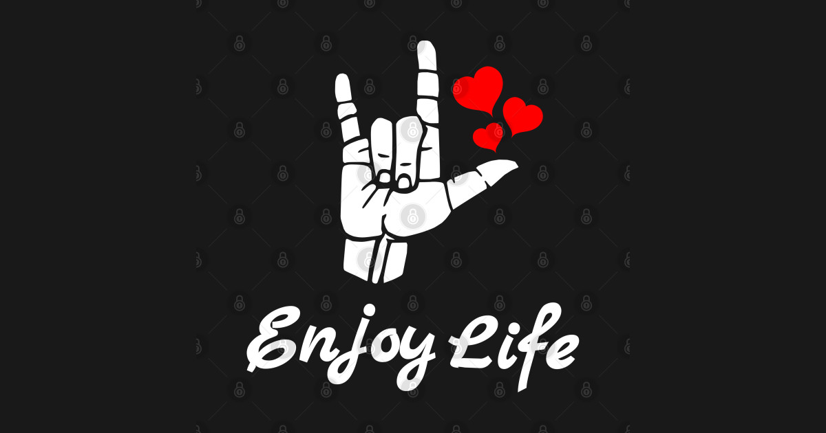 ENJOY LIFE ASL Sign Language Design - Sign Language - T-Shirt | TeePublic