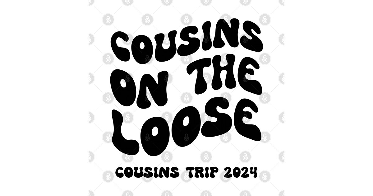 Cousins on the Loose Cousins Trip 2024 - Summer Vacation Gift - T-Shirt ...