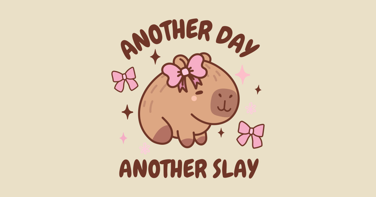 Another Day Another Slay Capybara - Capybara Gift - T-Shirt | TeePublic