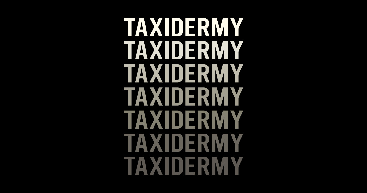 Grey Text Taxidermy Taxidermist - Taxidermy - Sticker | TeePublic