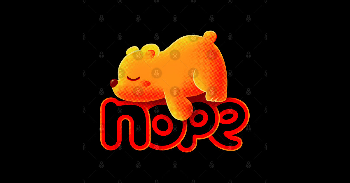 Nope Bear - Not Today - Nope Funny - Sticker | TeePublic