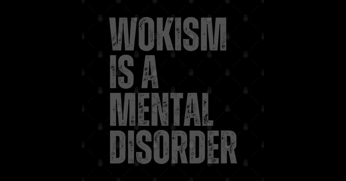 Wokism is a mental disorder - Anti Woke - Sticker | TeePublic