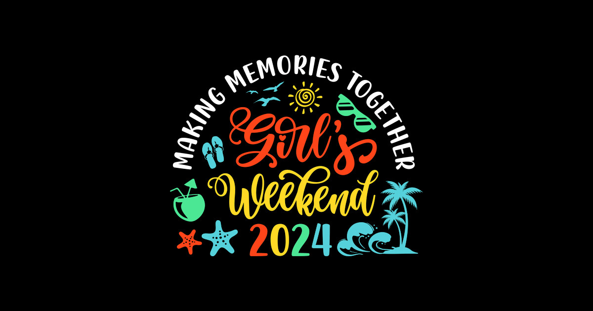 Making Memories Girls Weekend 2024 - Girls Weekend 2024 - Sticker ...