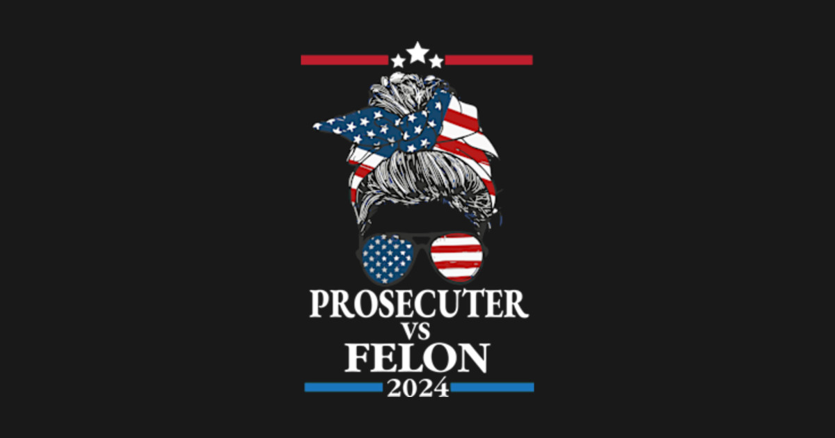 Prosecutor vs Convicted Felon 2024 - Prosecutor Vs Convicted Felon 2024 ...