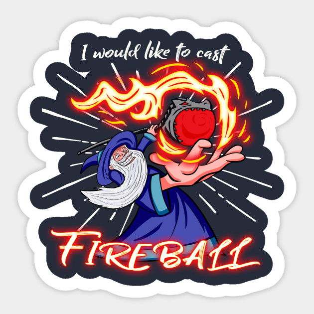 I Cast Fireball! - Dungeons And Dragons - Sticker | TeePublic