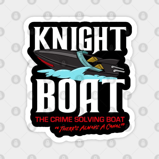 Knight Boat - The Crime Solving Boat - Knight Boat - Magnet | TeePublic