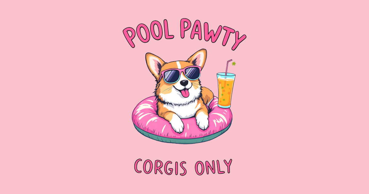 Pool Pawty corgis only Funny Corgi Summer Lover - Pool Pawty Corgis Only Corgi Summer - T-Shirt ...