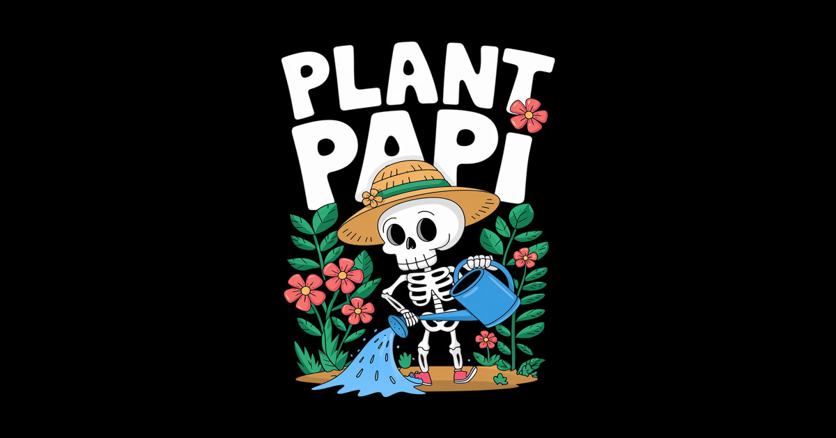 Plant Papi Daddy Father Gardener Gardening Father’s Day - Plant Papi ...