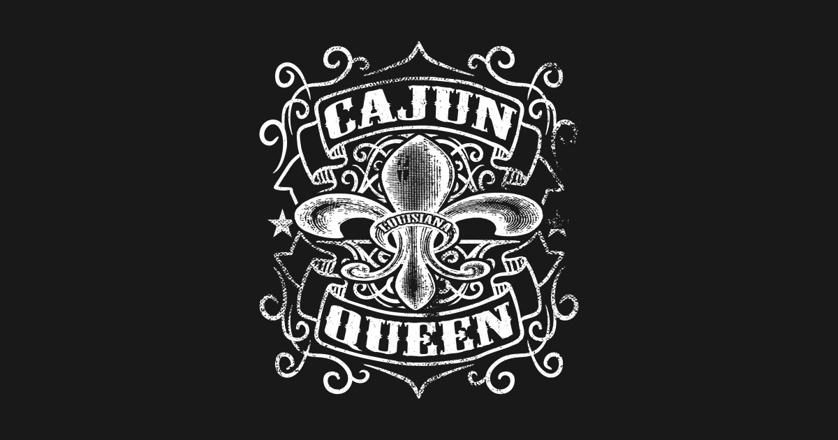 Cajun Queen - Cajun - T-Shirt | TeePublic