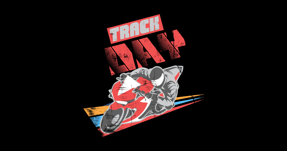 Track Day - Motorcycle Racing Track Lover Quotes - Sticker | TeePublic