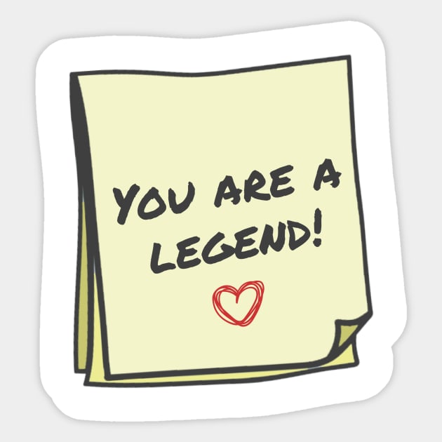 You are a legend - Motivation - Sticker | TeePublic