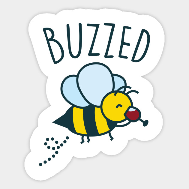 Buzzed Shirt - Wine - Sticker | TeePublic