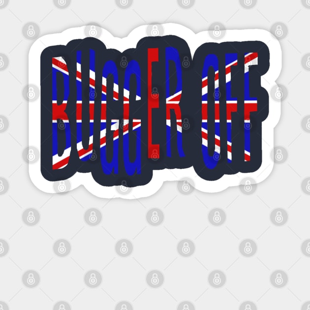 British Slang Series: Bugger Off - Bugger Off - Sticker | TeePublic