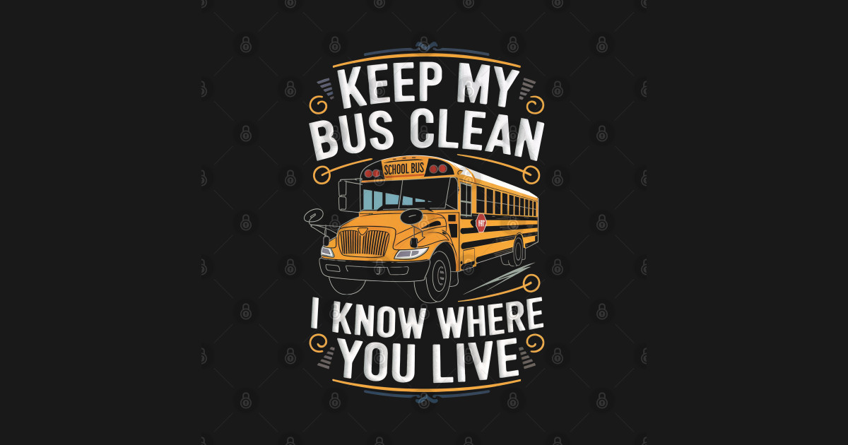 Keep My Bus Clean Funny School Bus Driver Design - School Bus Driver ...