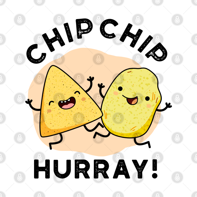 Chip Chip Hooray Cute Happy Crisps Pun - Chips Pun - Phone Case | TeePublic