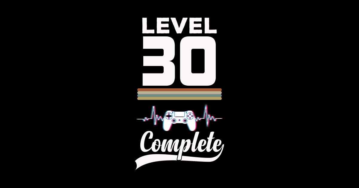 Level 30 Complete - Born in 1991 Gaming - 30th Birthday Anniversary ...